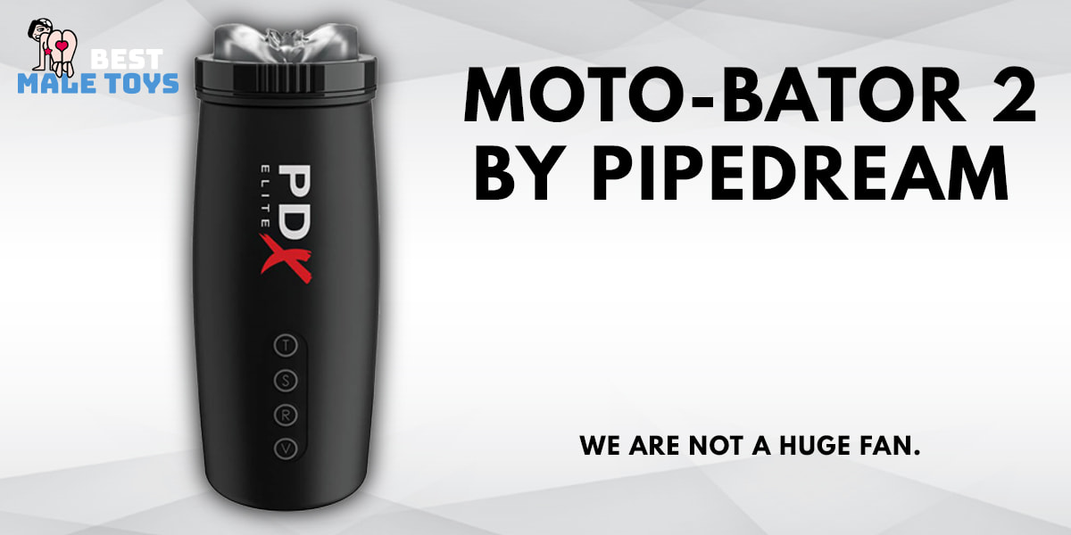 Moto-bator 2 by Pipedream Review: We are not a huge fan.